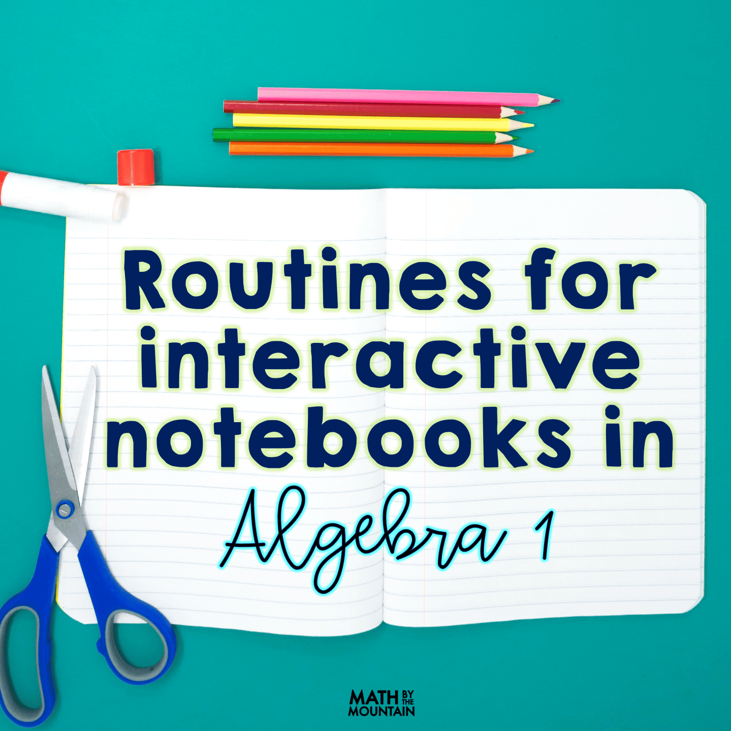 Routines for Using Interactive Notebooks in Algebra 1 – Math by the ...