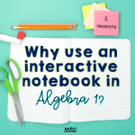 Why use interactive notebooks in Algebra 1? – Math by the Mountain